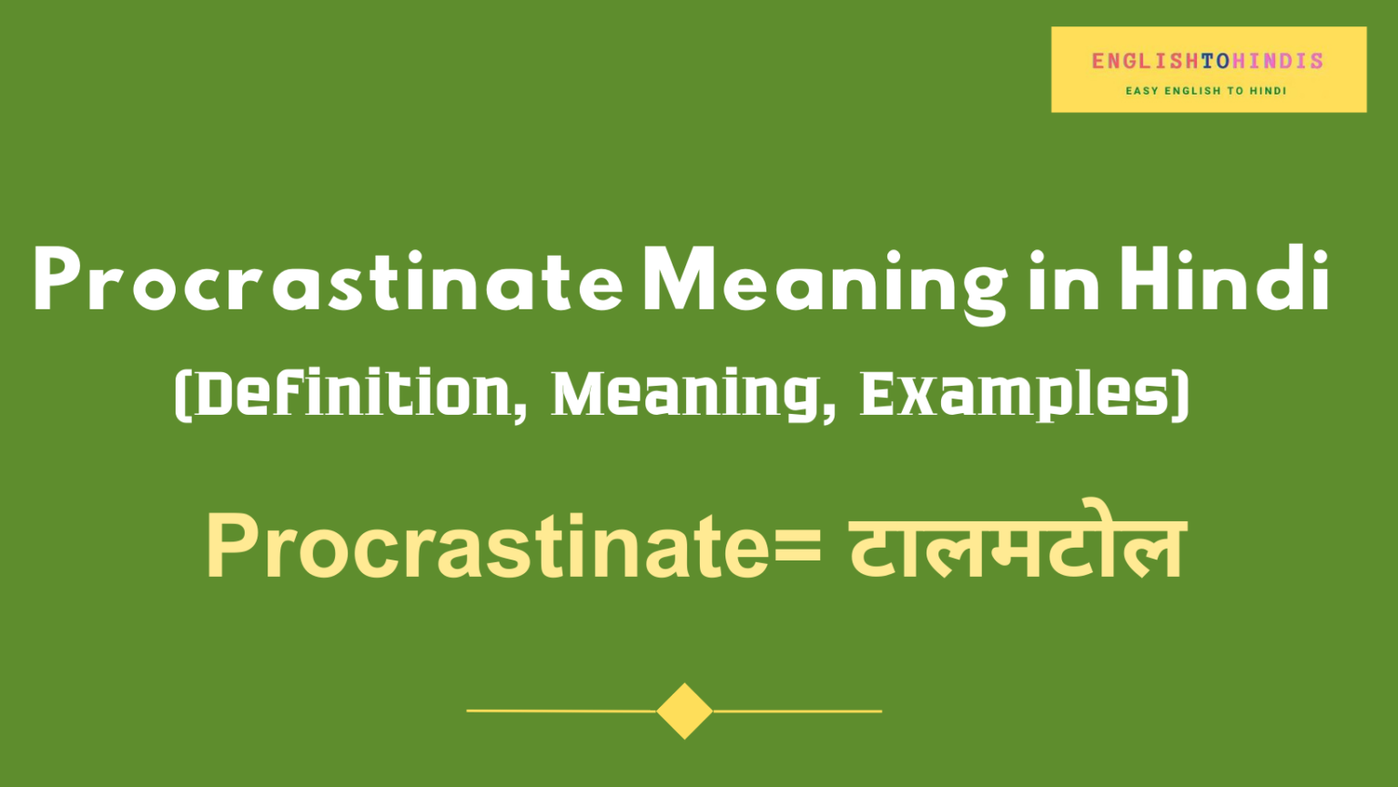 Procrastinate Meaning in Hindi | English To Hindi Work Meaning ...