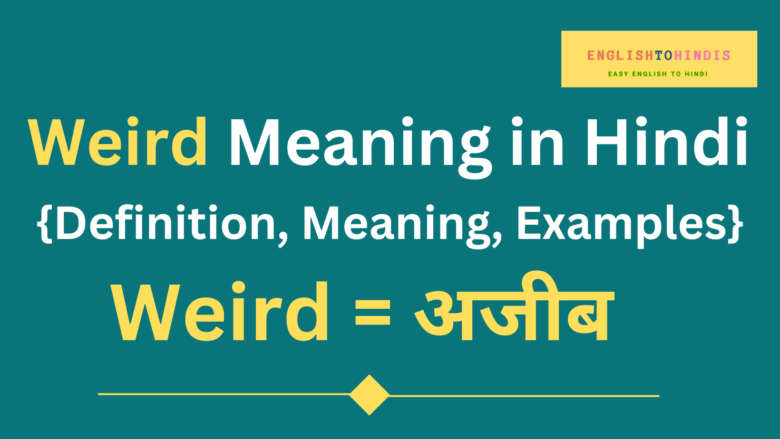 Weird Meaning in Hindi | Meaning of Weird in Hindi | Weird का मतलब ...