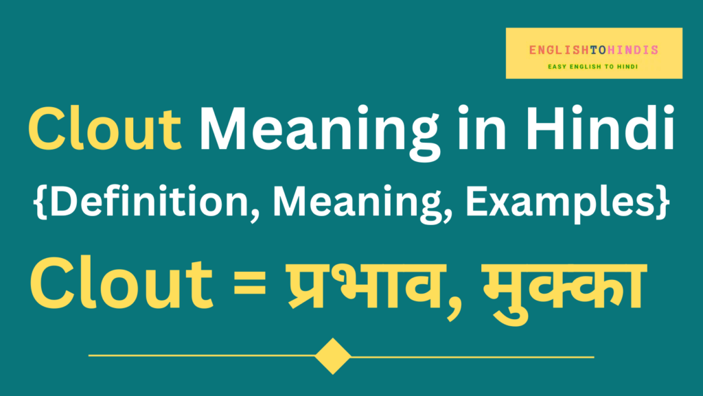 Clout Meaning in Hindi | Meaning of Clout in Hindi | Clout का मतलब ...