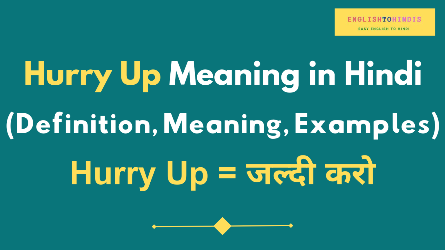Hurry Up Meaning in Hindi | Meaning of Hurry Up in Hindi | Hurry Up का ...