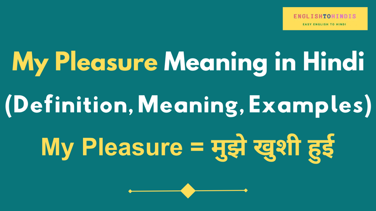 My Pleasure Meaning In Hindi Meaning Of My Pleasure In Hindi My