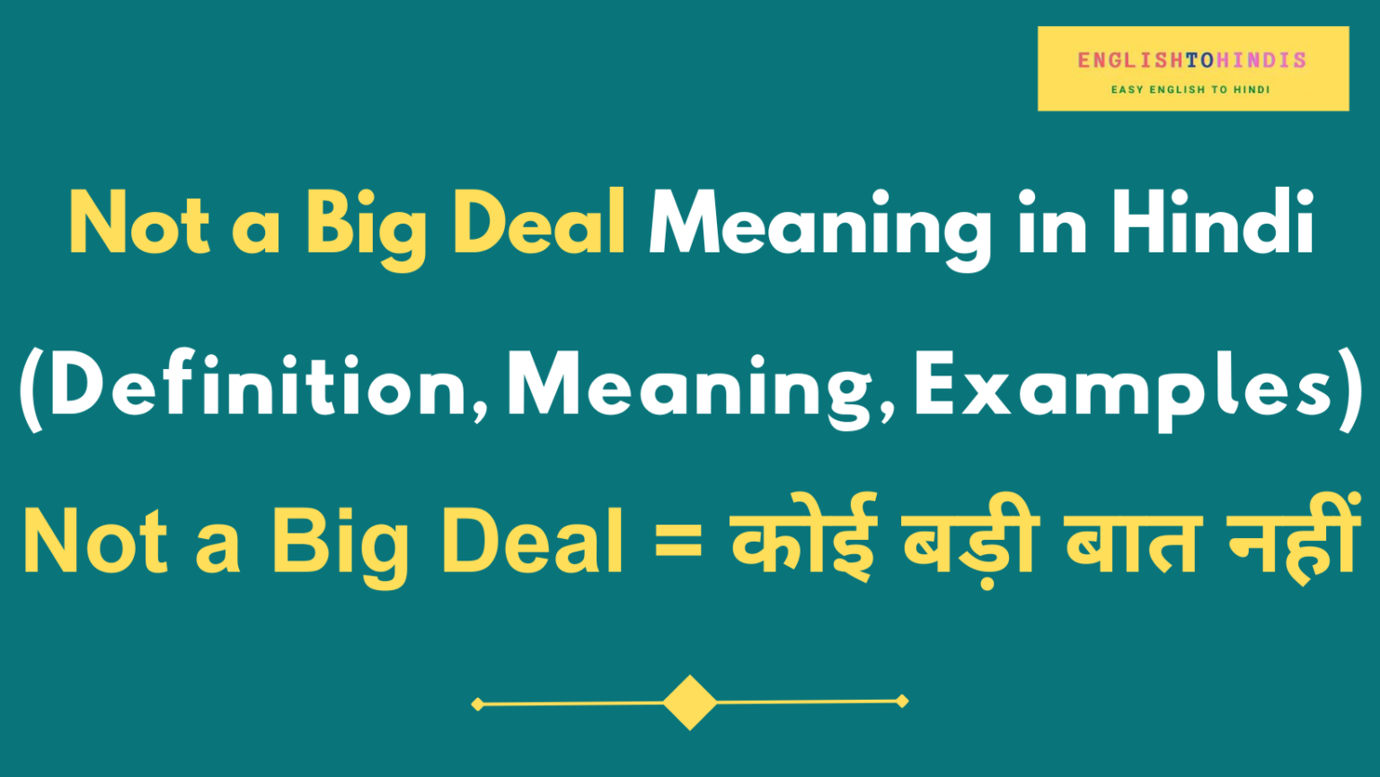 Not a Big Deal Meaning in Hindi | Meaning of Not a Big Deal in Hindi